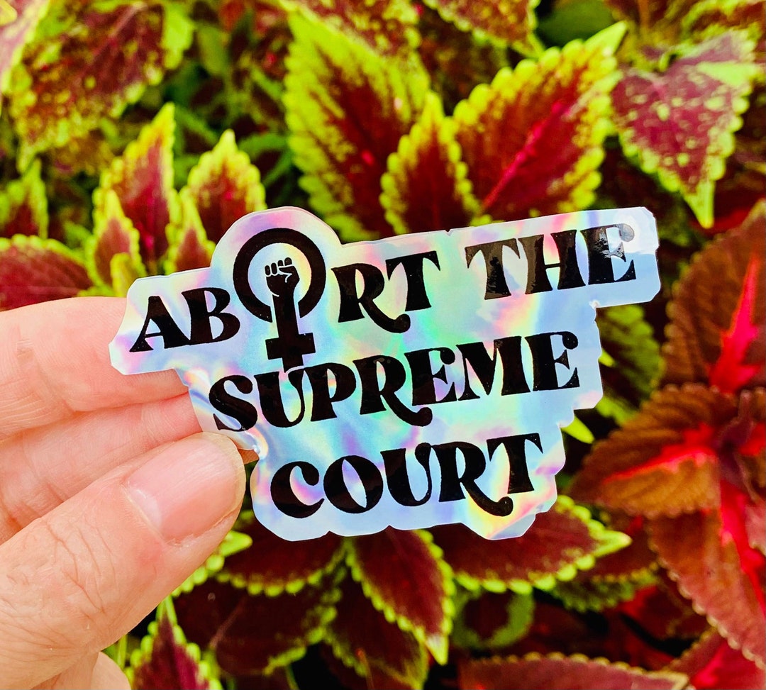 ABORT the SUPREME COURT Sticker, Reproductive Rights, Women's Rights ...