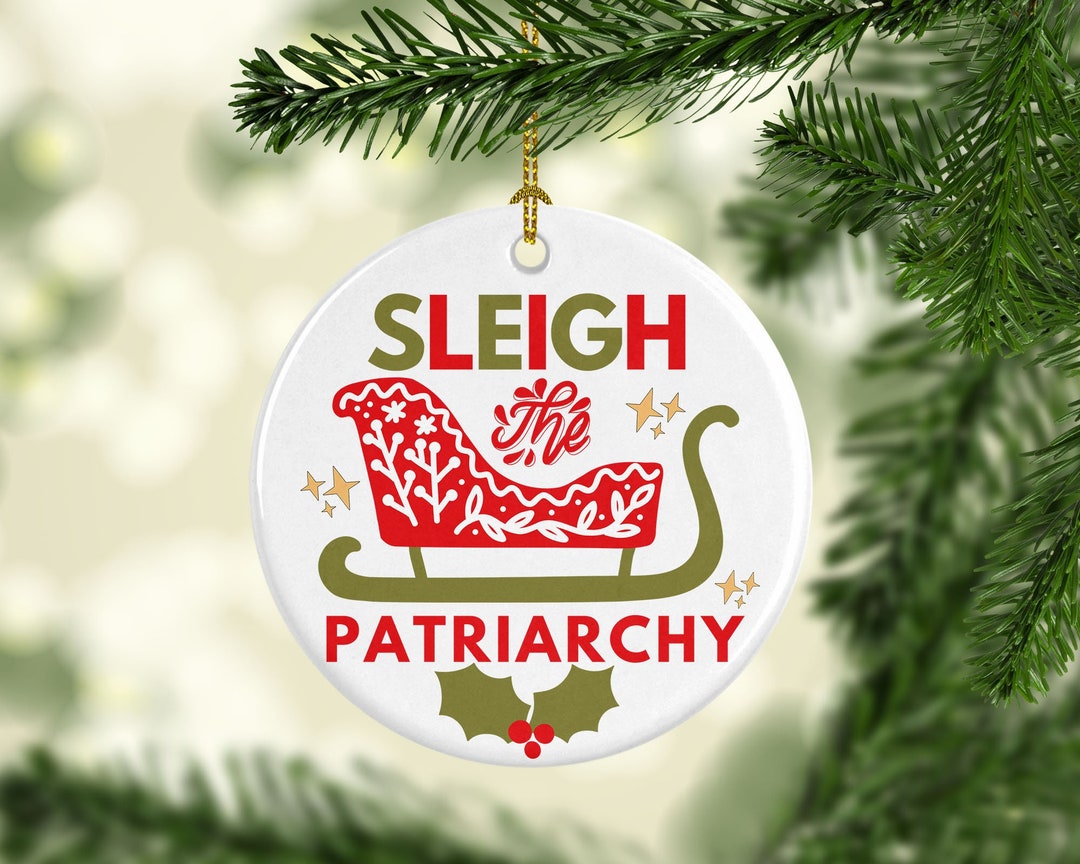 SLEIGH the PATRIARCHY, Feminist Christmas Tree Ornament, Womens Rights ...
