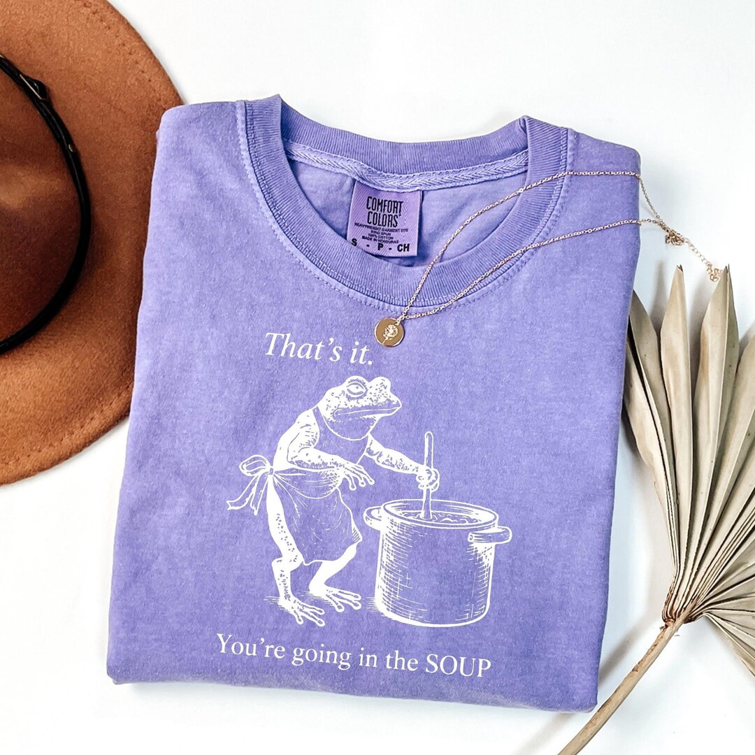 Comfort Colors® That’s It You’re Going in the Soup Frog Shirt, Funny ...