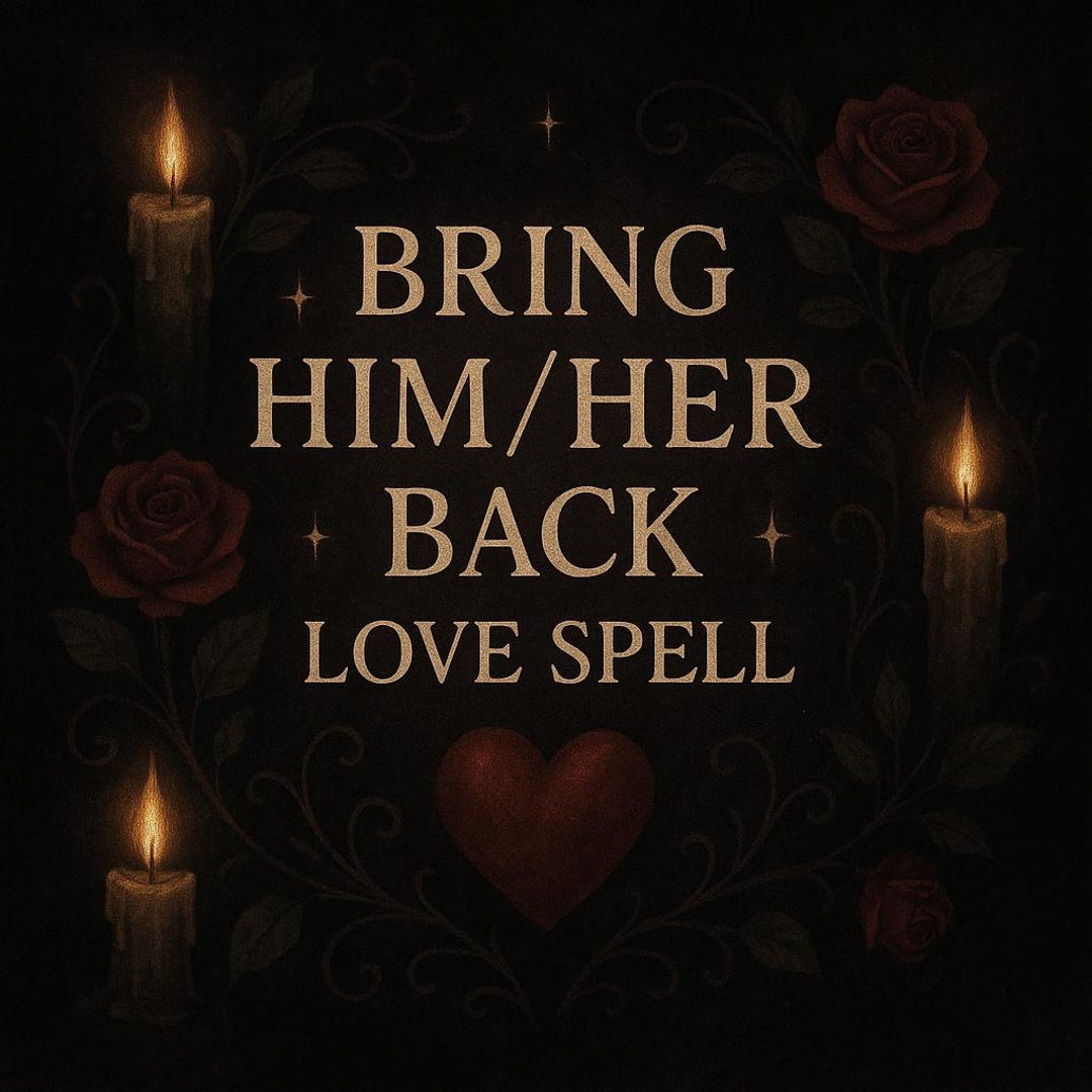 Bring Him/her Back Love Spell – Powerful Psychic Spell for Reuniting ...