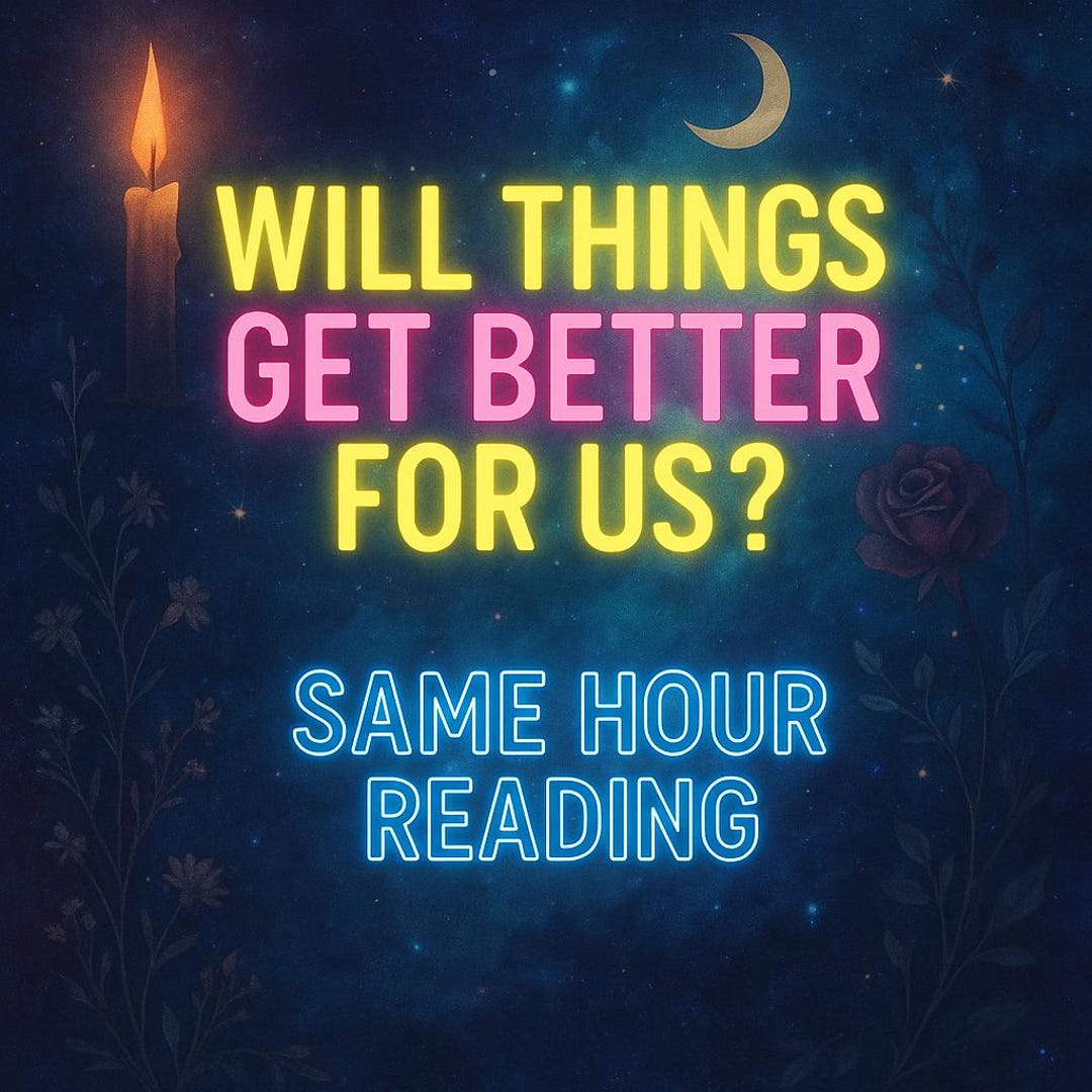 Will Things Get Better for Us ? Same Hour Psychic Reading – Fast ...