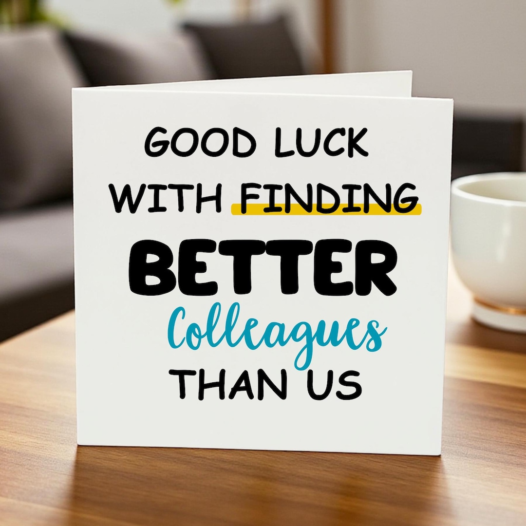 Funny Leaving Card for Colleague, Good Luck Finding Better Colleagues ...