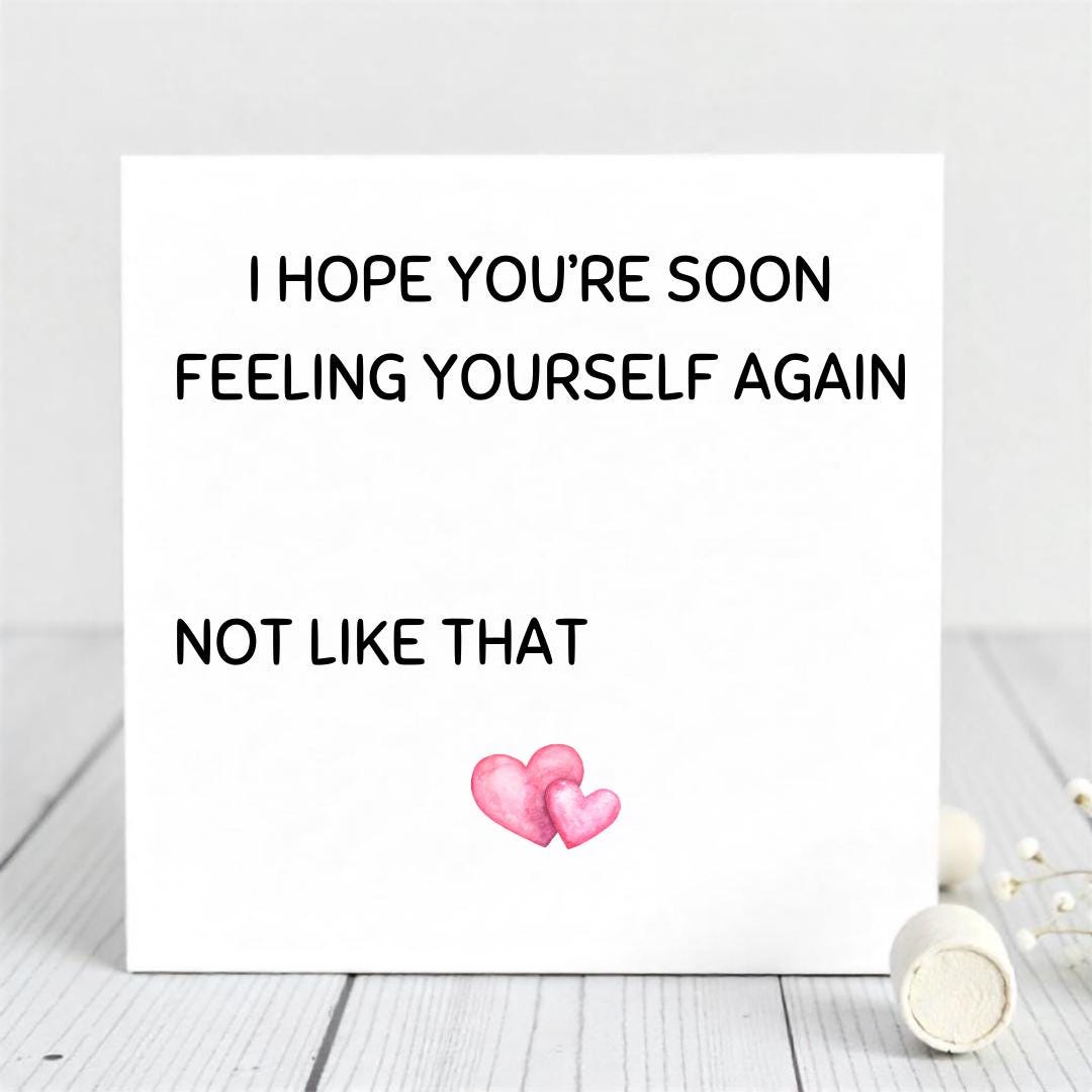 Funny Get Well Soon Card – 'feeling Yourself Again… Not Like That ...