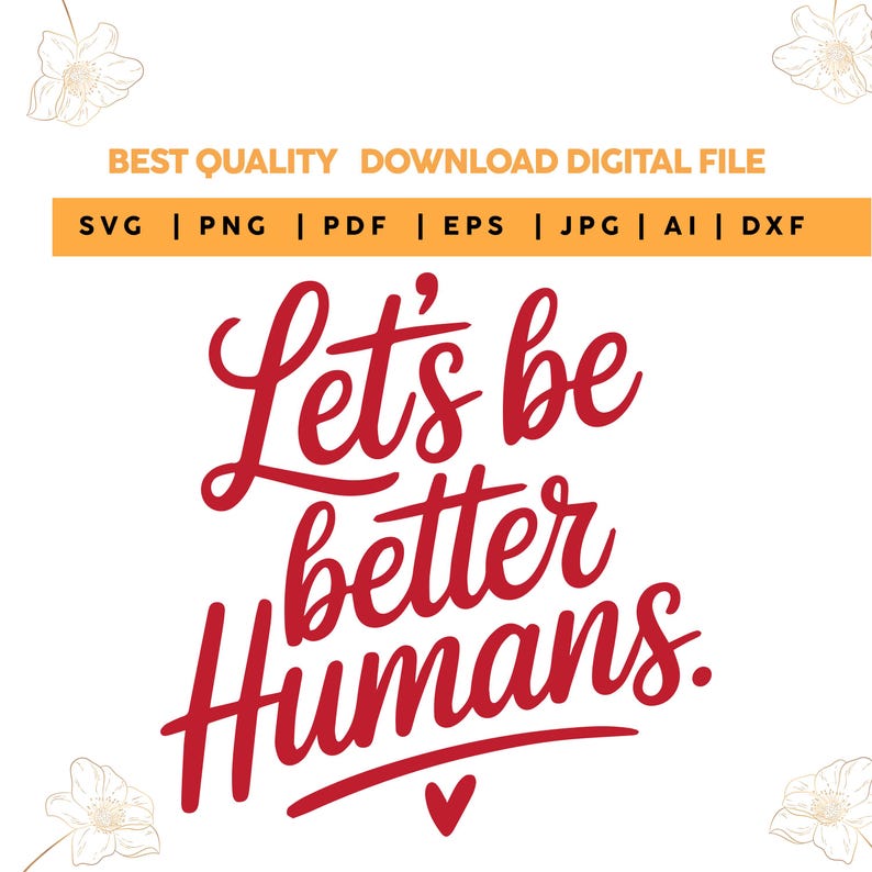 Let’s Be Better Humans SVG PNG | Be Kind Shirt Design,kindness ...