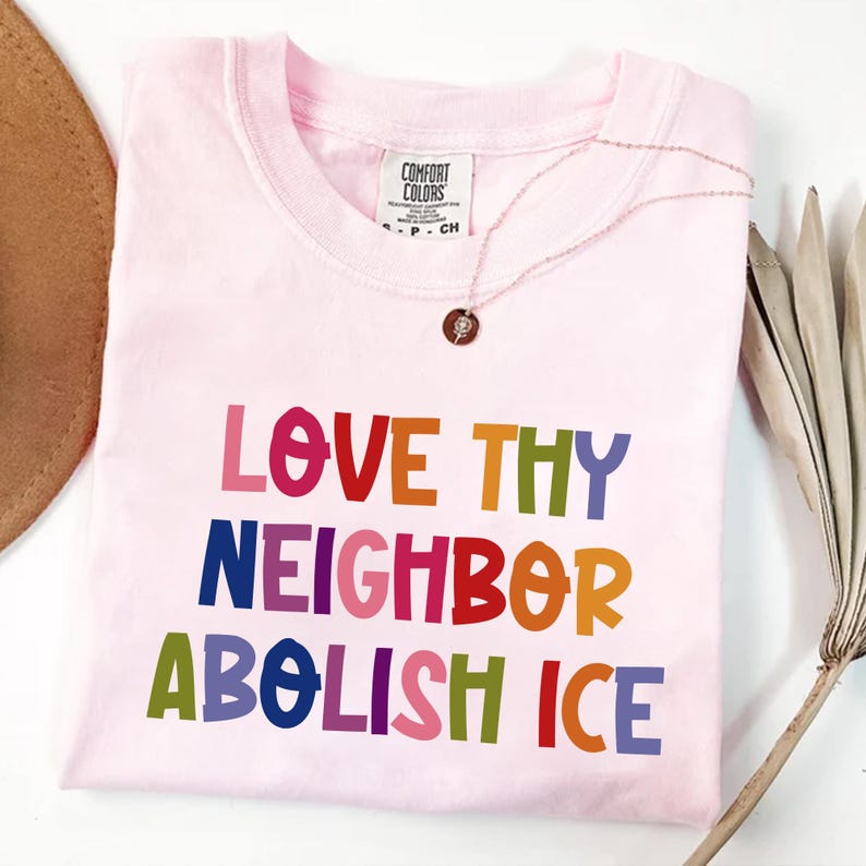 Love Thy Neighbor Abolish Ice Sweatshirt,liberal Christian Tee, Jesus ...