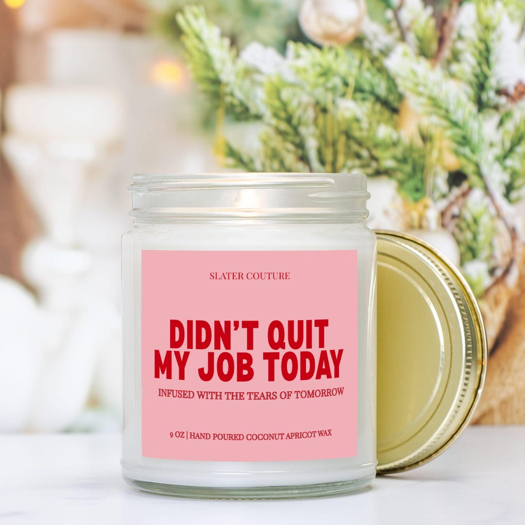 Funny Coworker Candle, Gift for Work Bestie, Didn't Quit My Job Today ...