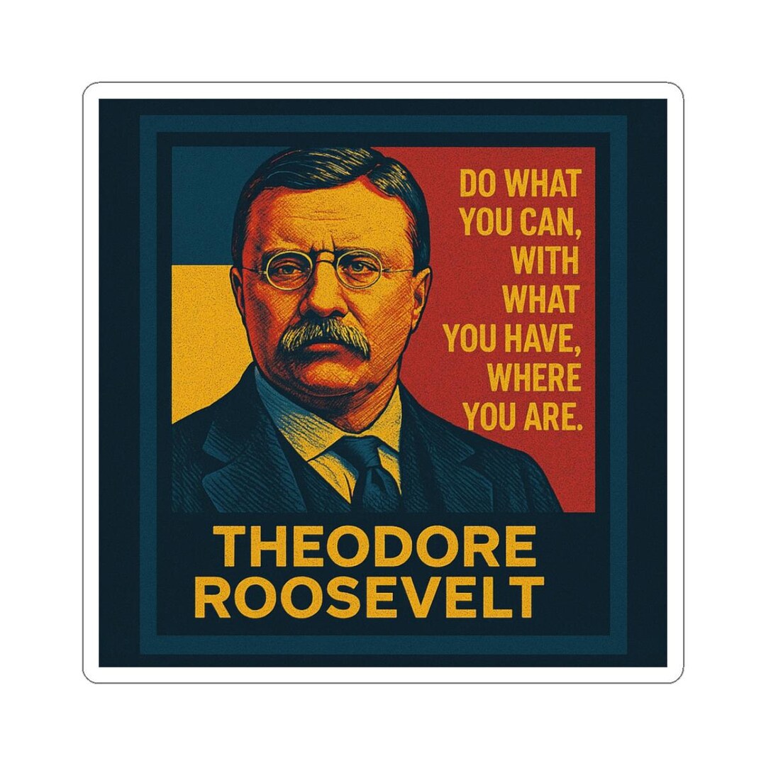 Inspirational Theodore Roosevelt Stickers, Laptop Decals, Journal ...