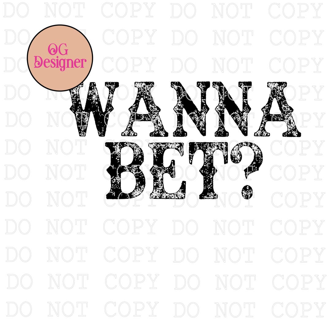 Wanna Bet? PNG Digital Design Best Sellers Popular Designs Popular Digitals Best Seller Digital ...