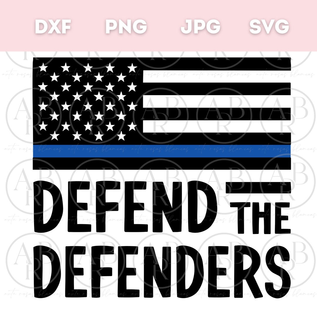 Defend the Defenders Svg | Back the Blue Svg | Law Enforcement Svg ...