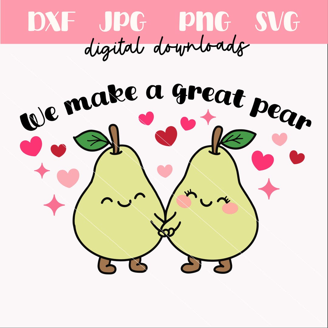 We Make a Great Pear Svg | Valentine's Day Funny Pun Quotes Svg ...