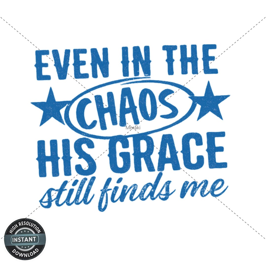 Even in the Chaos His Grace Still Finds Me PNG | Christian Faith PNG ...