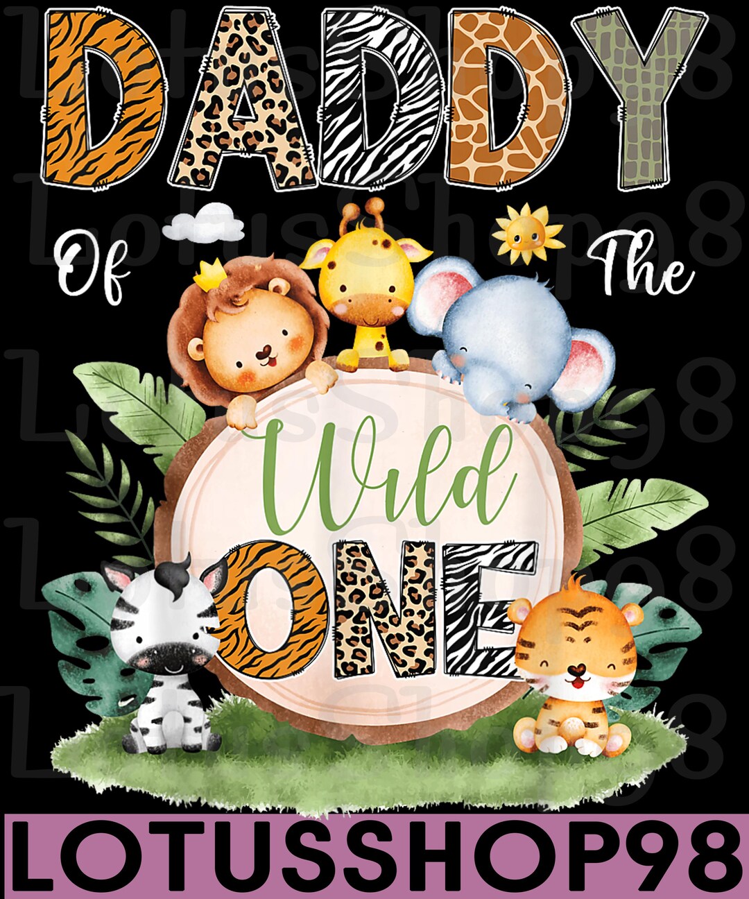 Daddy of the Wild One PNG, First Birthday Sublimation, Safari Theme ...