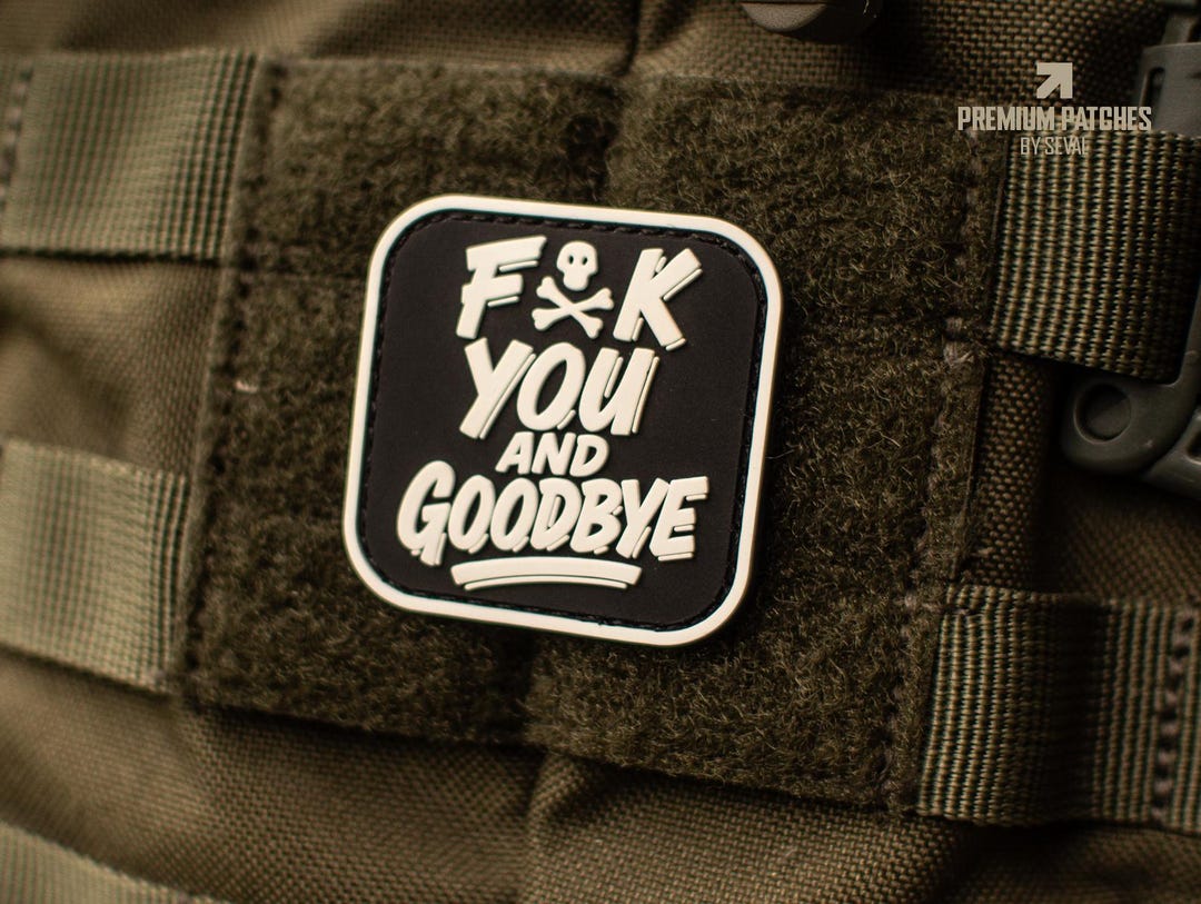 F**K You And Goodbye – PVC Patch, Tactical patch, Morale Patch, EDC ...