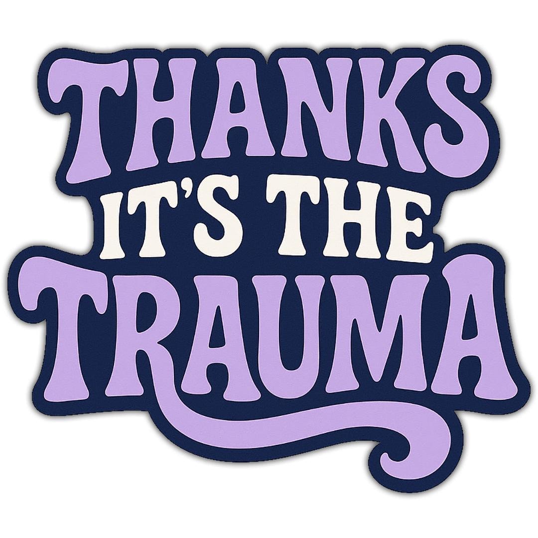 Thanks It's the Trauma Sticker - Etsy