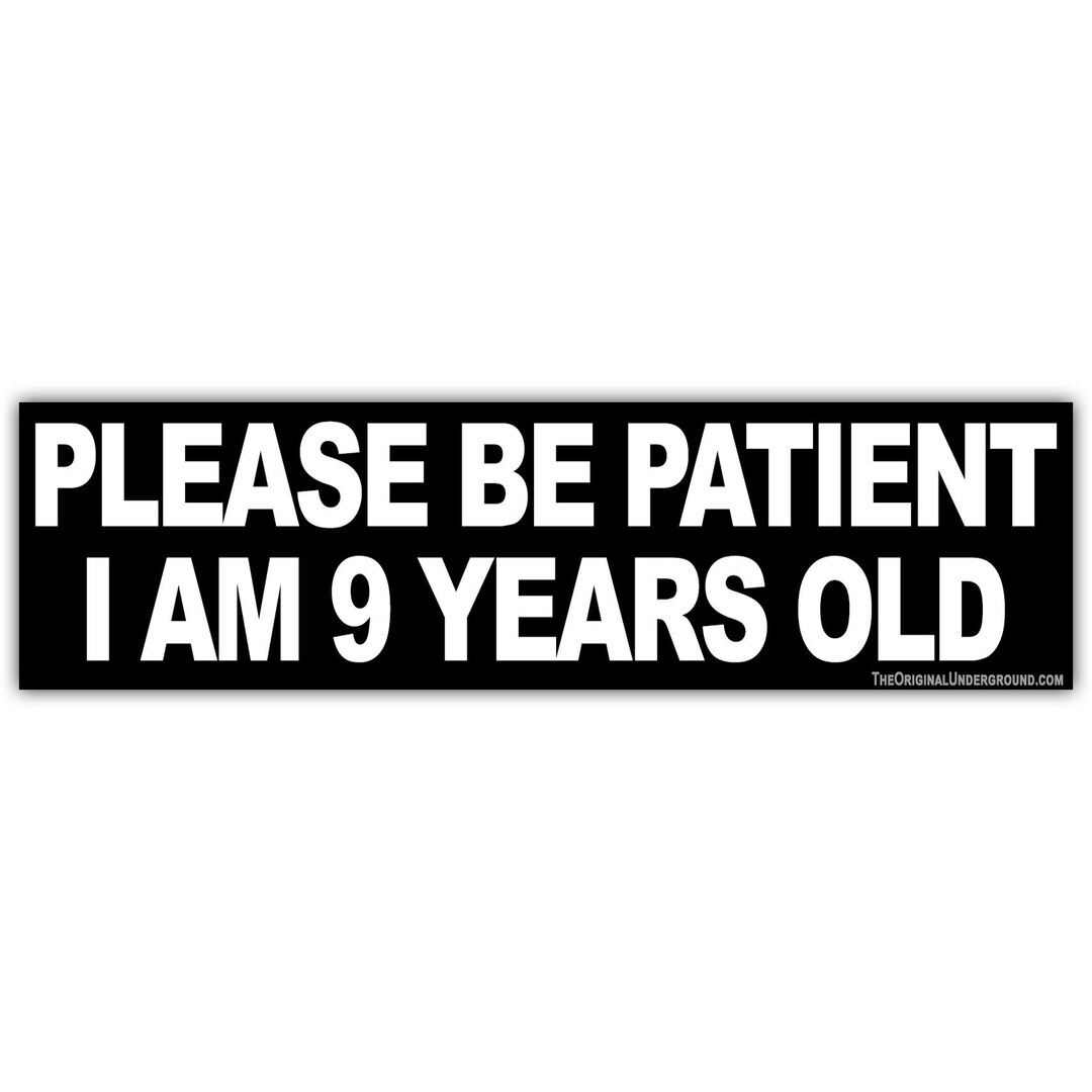Please Be Patient I Am 9 Years Old Sticker - Etsy