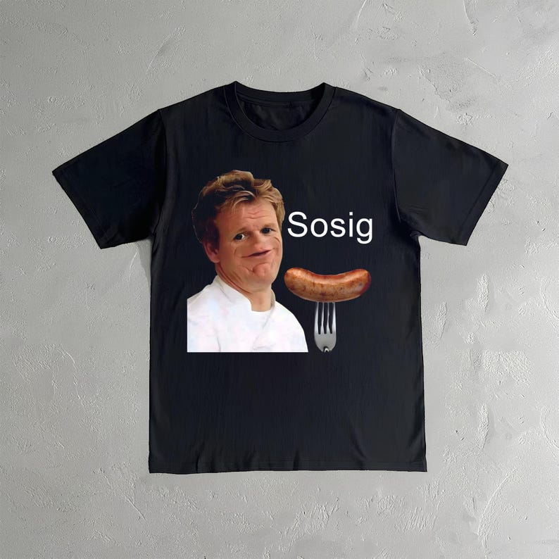 Gordon Ramsay Sosig Meme T-shirt - Funny Chef Tee - Etsy