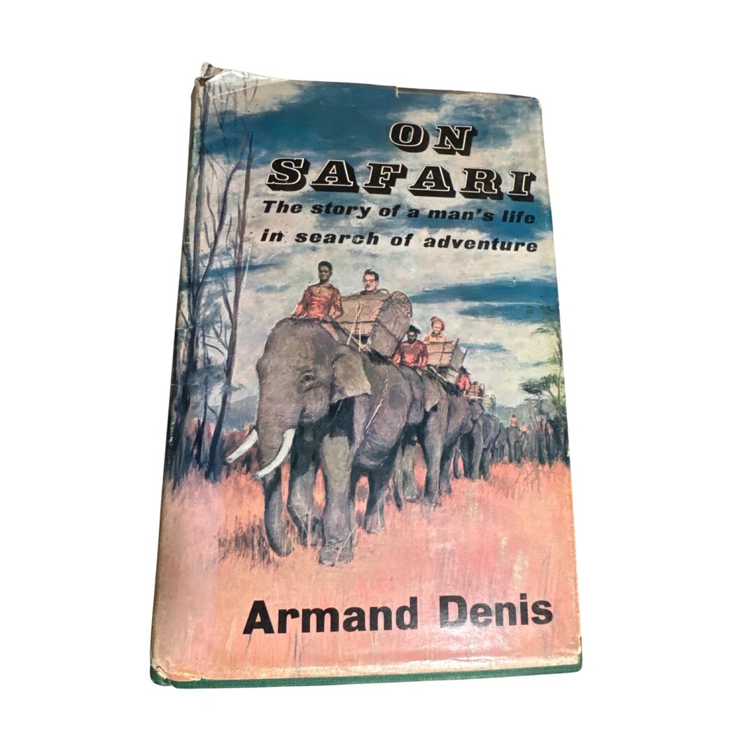 On Safari the Story of a Mans Life in Search of Adventure Armand Denis ...