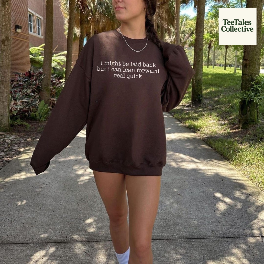 Might Be Laid Back but I Can Lean Forward Real Quick Shirt, Sarcastic ...