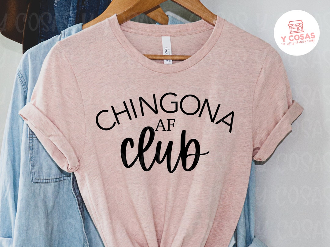 Chingona AF Club Svg, Latina Svg, PNG File, Latina PNG, Latina Shirt ...