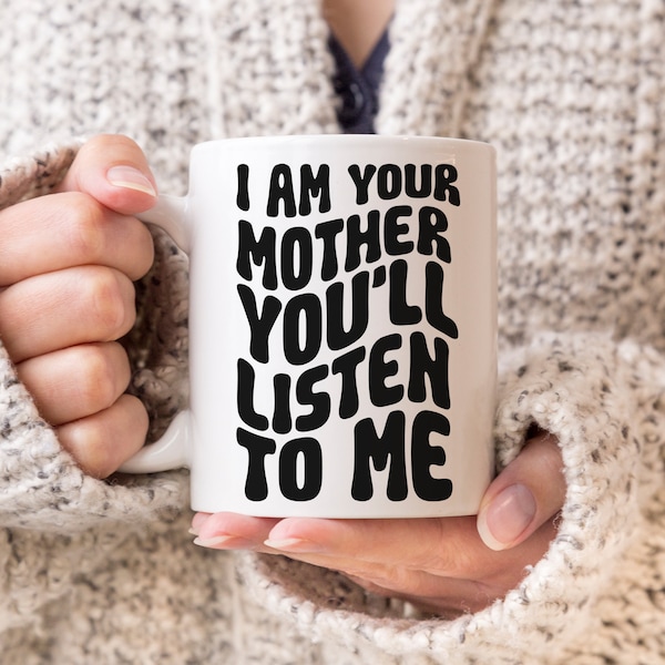 I Am Your Mother You Listen to Me - Etsy