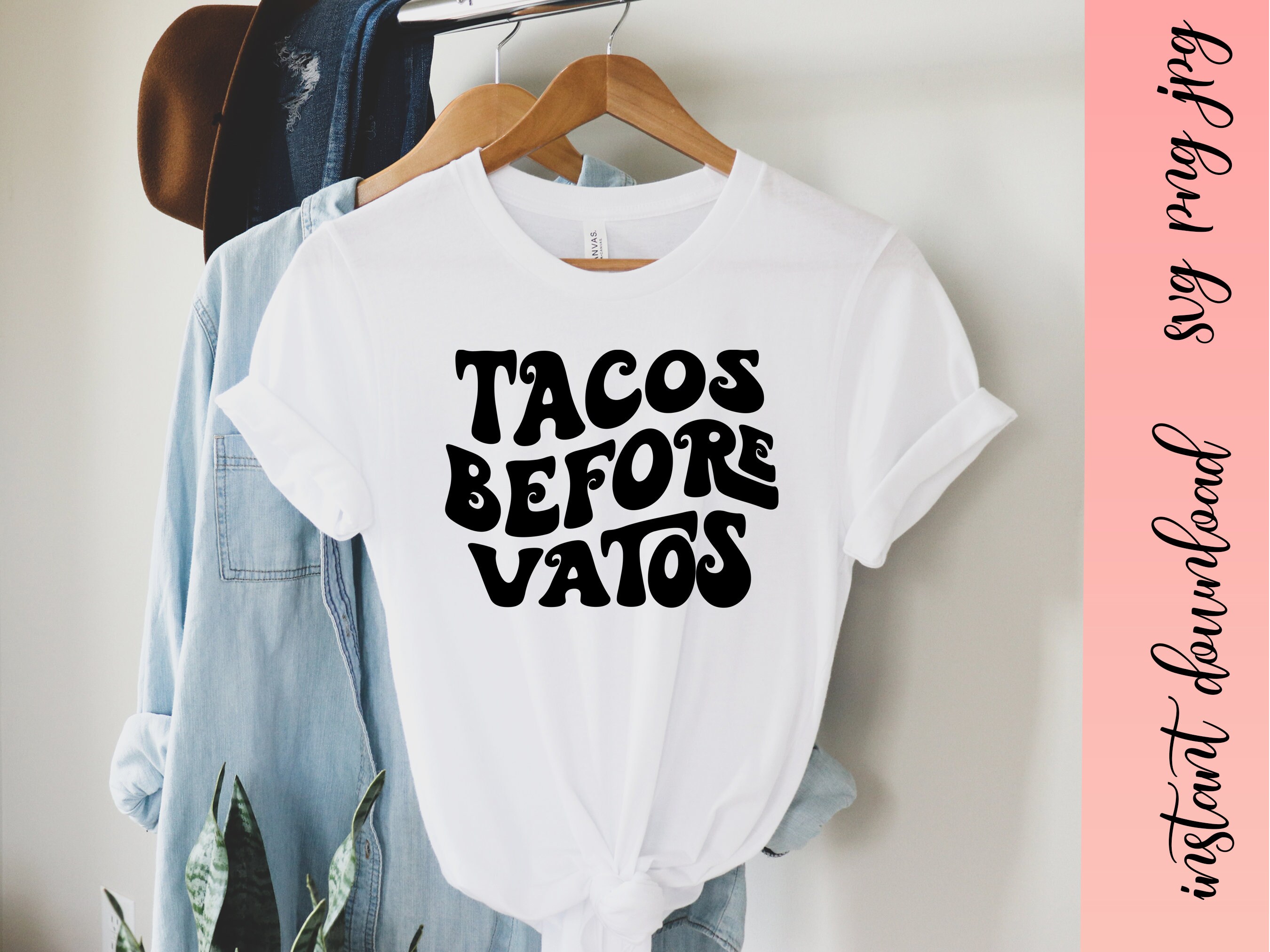 Tacos Before Vatos Svg,latina Svg, PNG File, Latina PNG, Latina Shirt ...