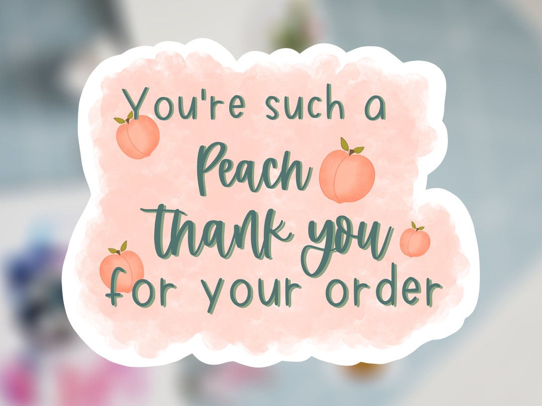 You're a Peach, Thank You for Your Order Sticker, Small Business ...