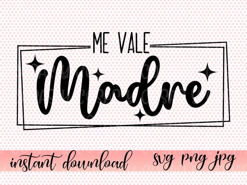 Me Vale Madre Svg ,latina Svg, PNG File, Latina PNG, Latina Shirt Svg ...