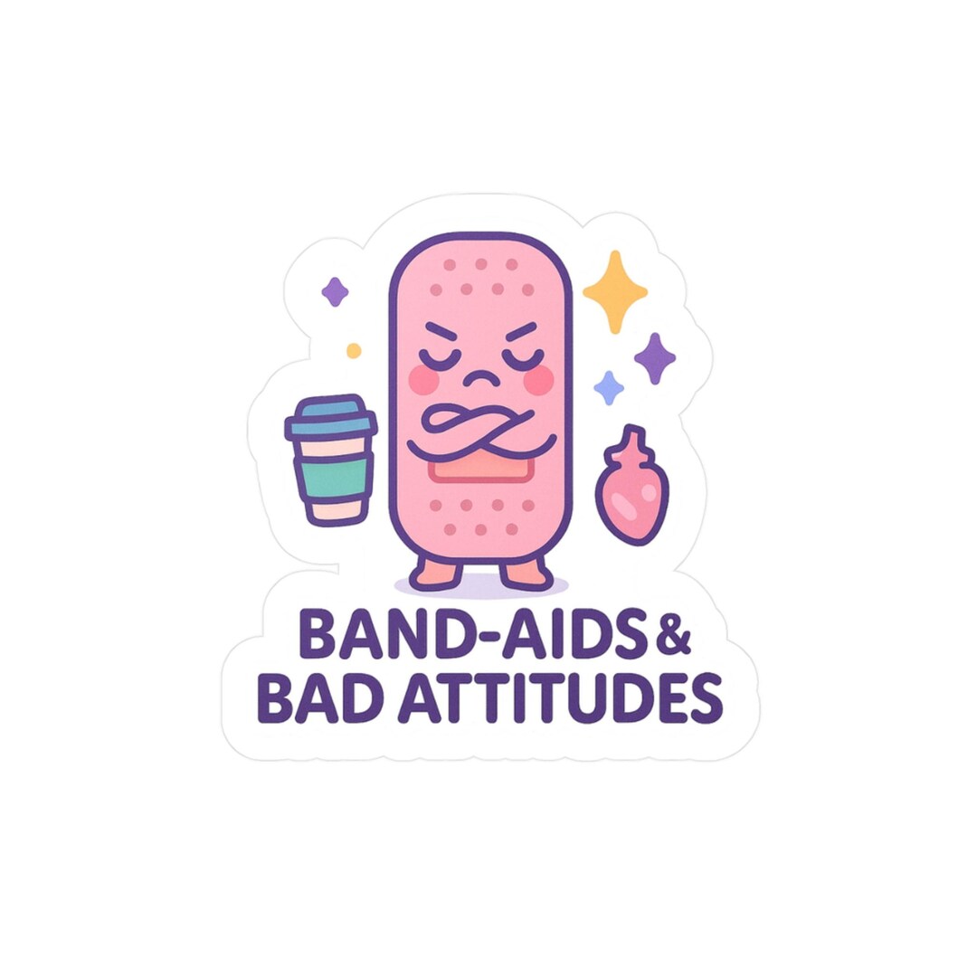 Band-aids & Bad Attitudes Vinyl Sticker, Unique Stickers for Laptops ...