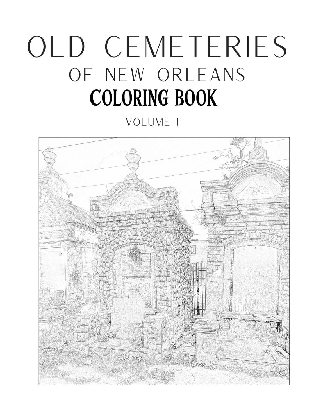 Old Cemeteries of New Orleans: Coloring Book Volume I. Created From ...
