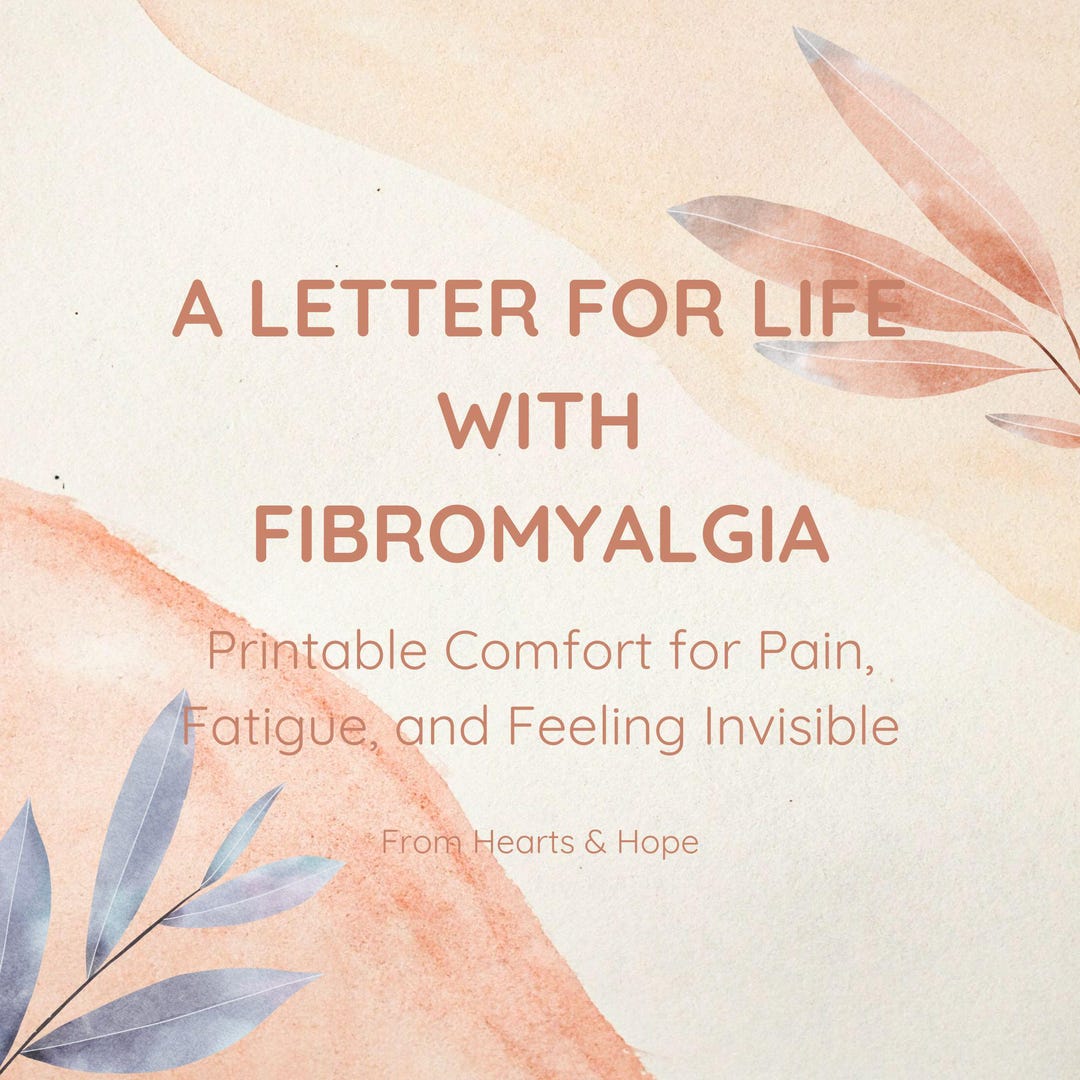A Letter for Life With Fibromyalgia | Printable Comfort for Pain ...