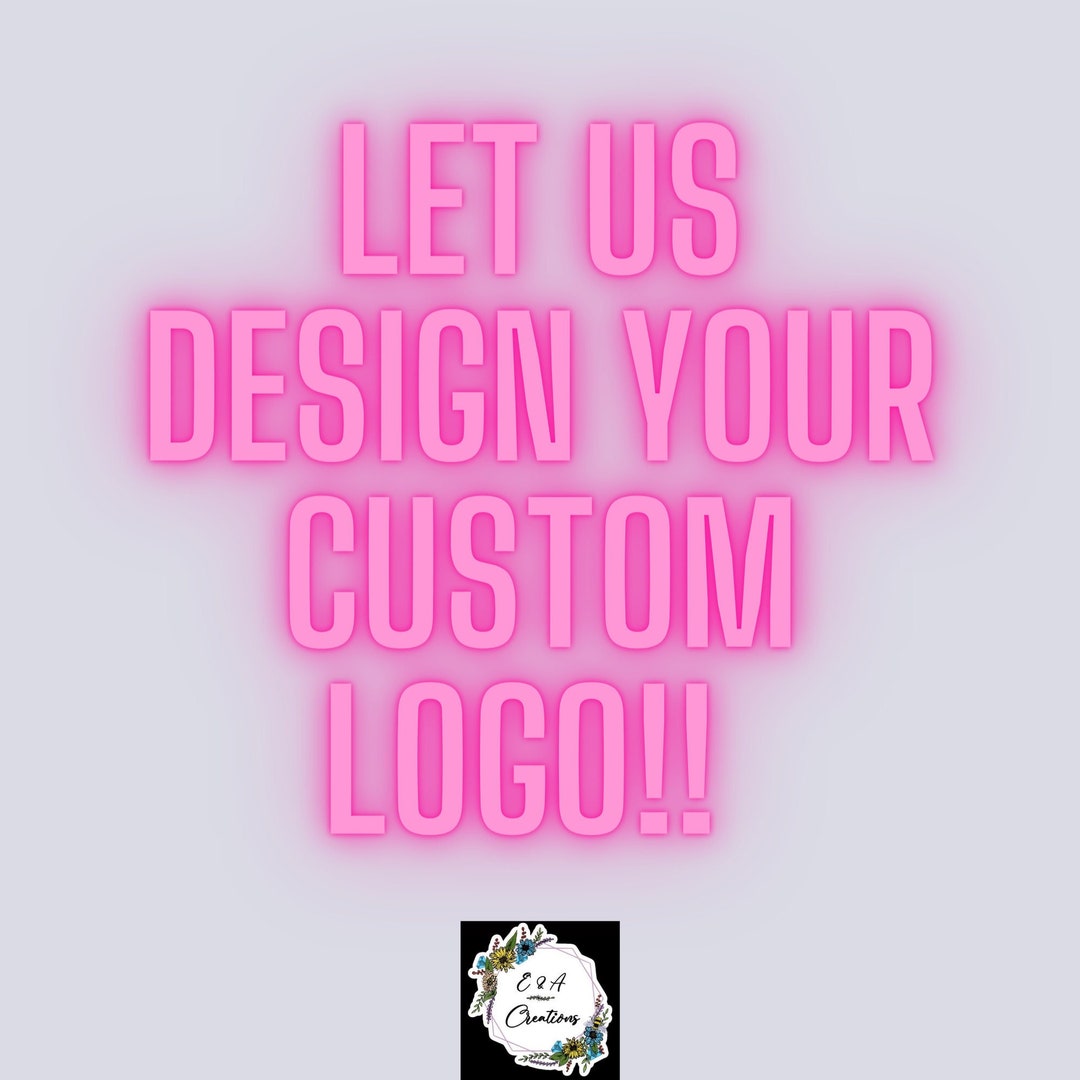 Let Us Create a Custom Logo for Your Brand or Business! Custom Logo ...