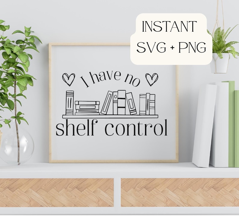 I Have No Shelf Control SVG, Funny Book Lover SVG, Bookish Humor Cut ...