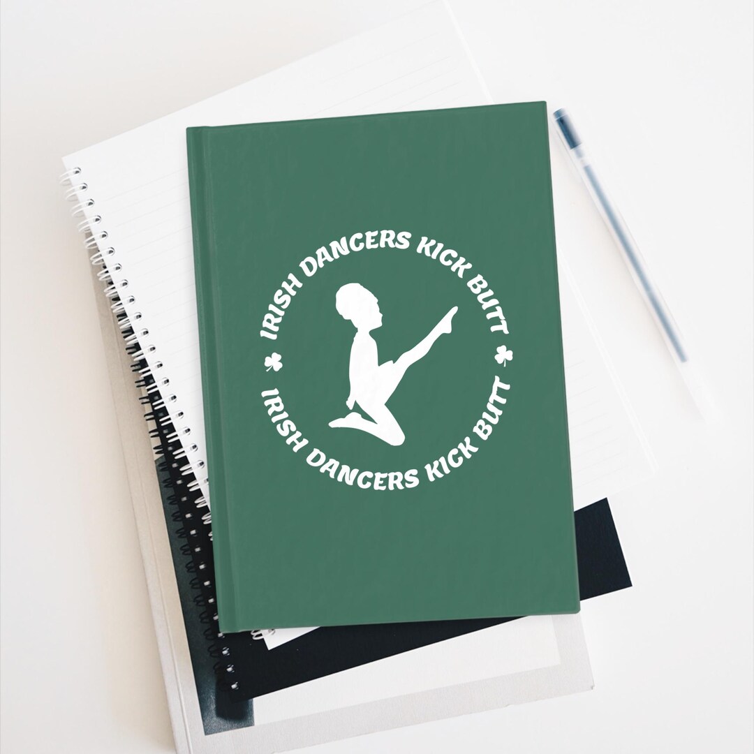 Irish Dancers Kick Butt Journal - Motivational Notebook for Dancers ...