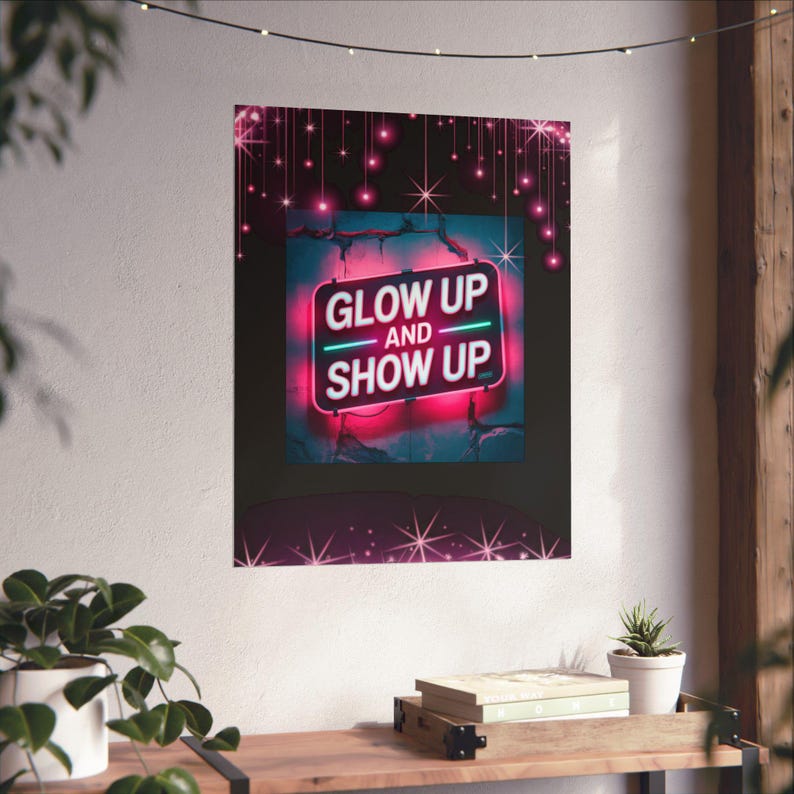 Glow up & Show up Poster – Motivational Wall Art - Etsy