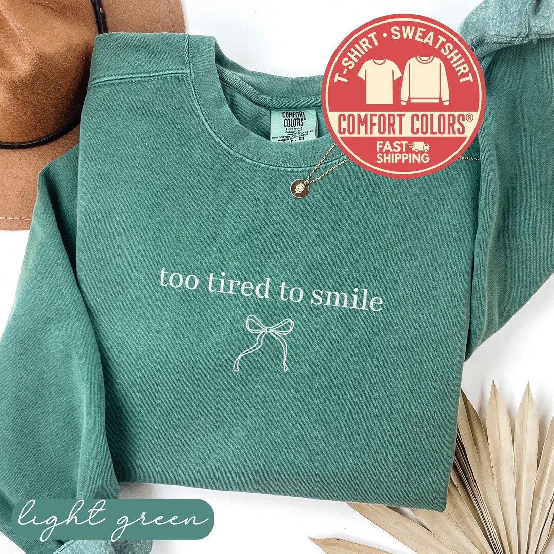 Comfort Colors® Too Tired to Smile Sweatshirt, Lazy Shirt, Funny ...