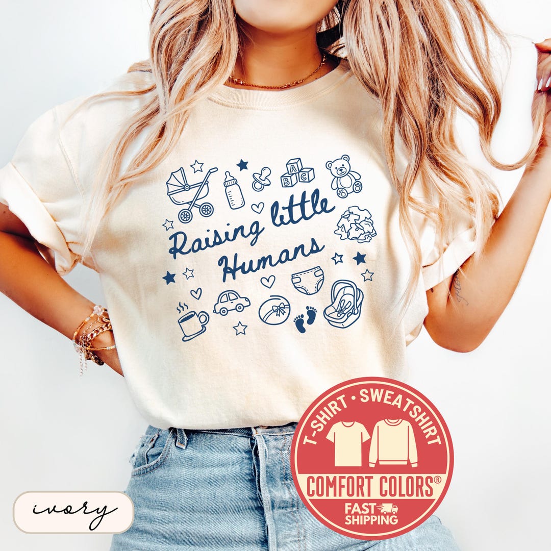 Comfort Colors® Raising Little Humans Shirt, Mom Life Tee, New Parent ...