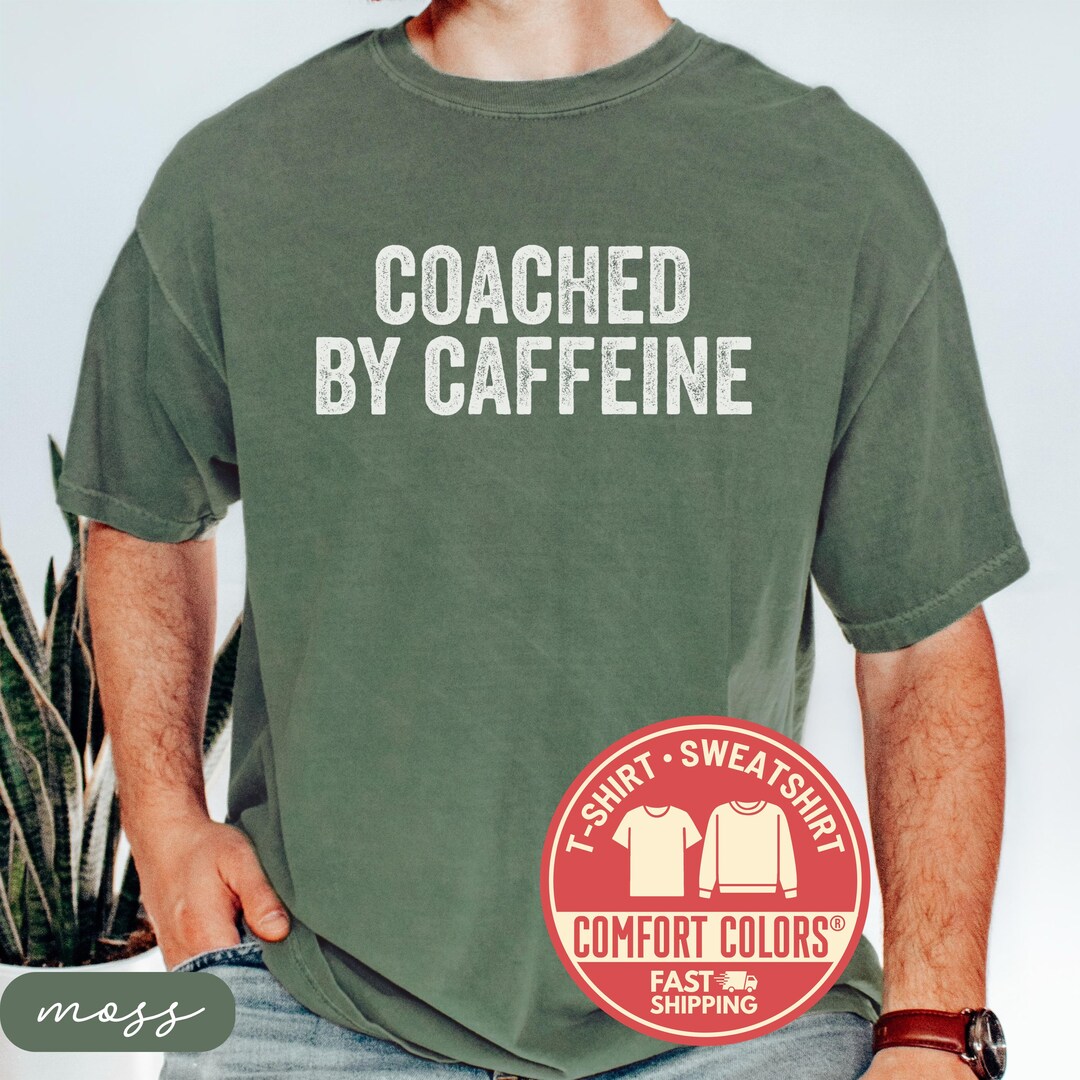 Comfort Colors® Coached by Caffeine Shirt, Funny Dad Tee, Coffee Lover ...