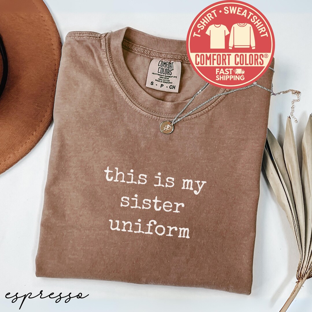 Comfort Colors® This is My Sister Uniform Shirt, Funny Sister T-shirt ...