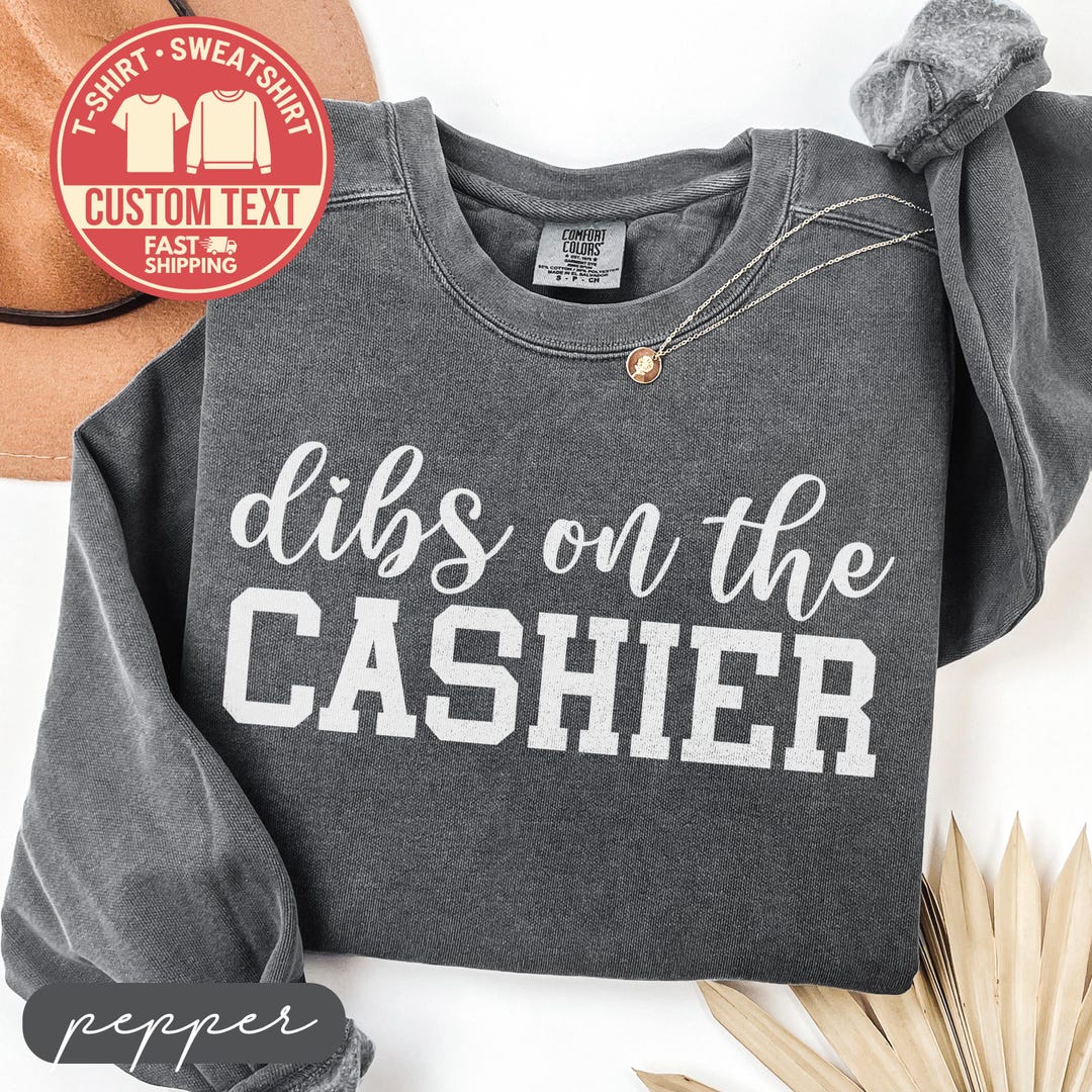Custom Cashier Sweatshirt, Comfort Colors® Cashier Shirt, Funny Retail ...