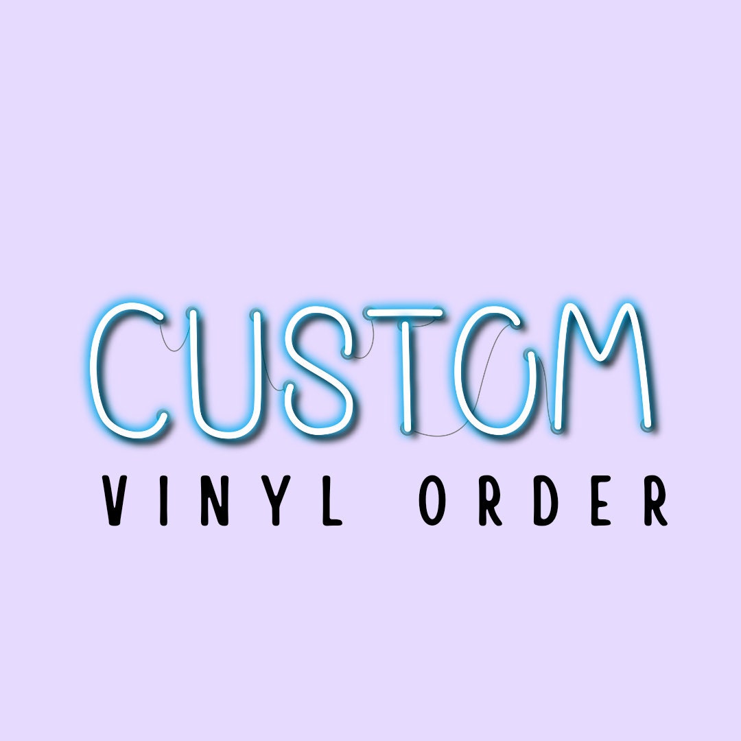 Reserved: Custom Vinyl Order - Etsy