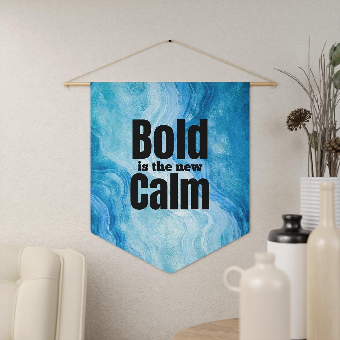 Pennant, Bold is the New Calm Flag Banner Wall Decor, Inspirational ...