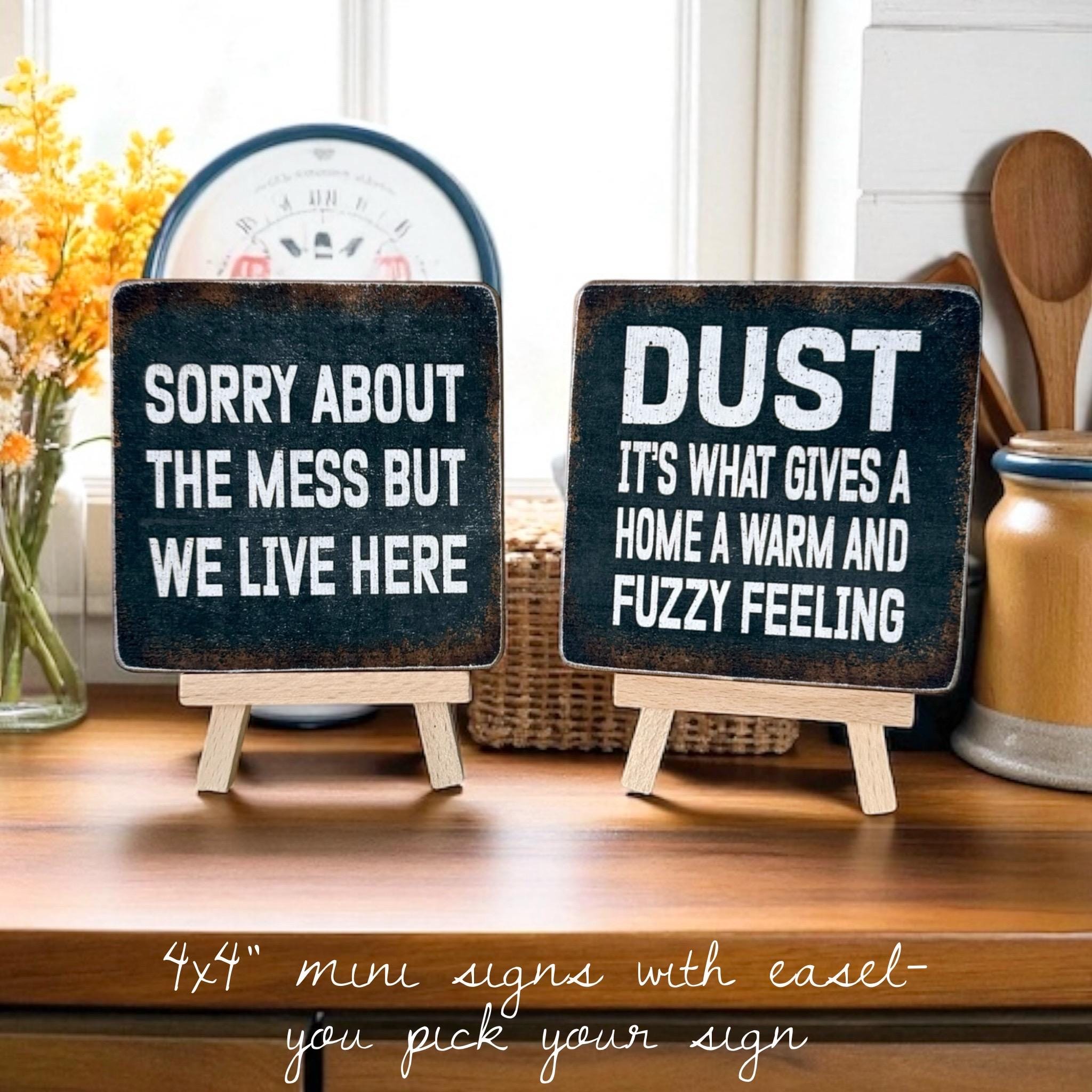 Mini Farmhouse Sign With Easel 4x4”. Sorry About the Mess Sign... Dust ...