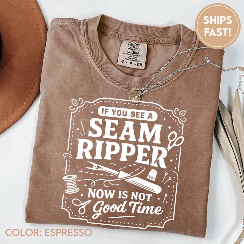 If You See A Seam Ripper Now is Not A Good Time T-shirt, Sewing Shirt ...