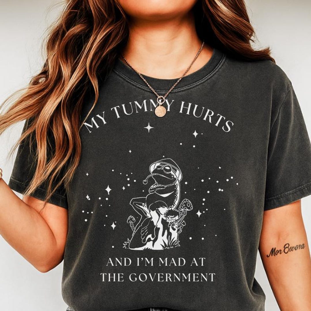 My Tummy Hurts and I’m Mad at the Government Comfort Colors® Screaming ...