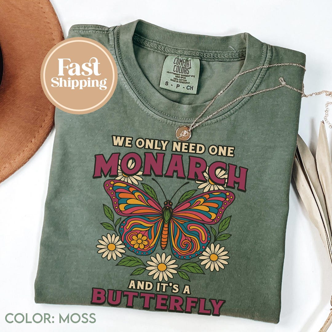 We Only Need One Monarch and It's A Butterfly Shirt, Political Shirt ...