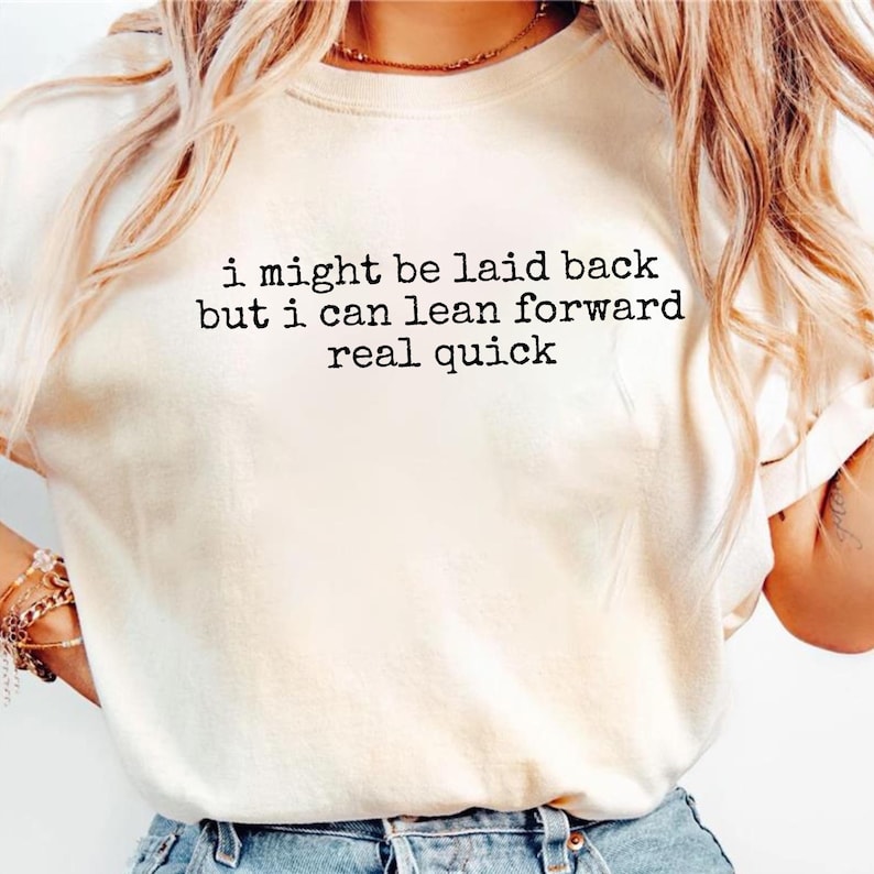 Might Be Laid Back but I Can Lean Forward Real Quick PNG, Sarcastic ...