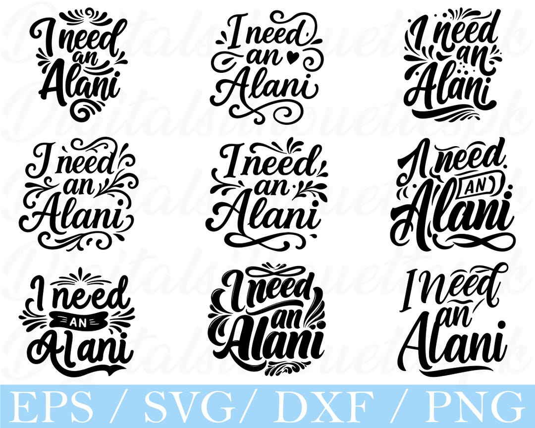 I Need an Alani Typography Svg, Dxf, Png - Etsy