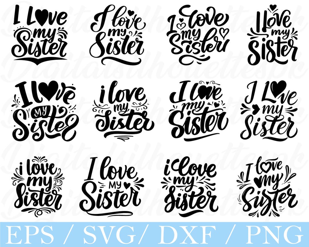 I Love My Sister Typography Svg, Sister Love Text Silhouette, Dxf, Png ...