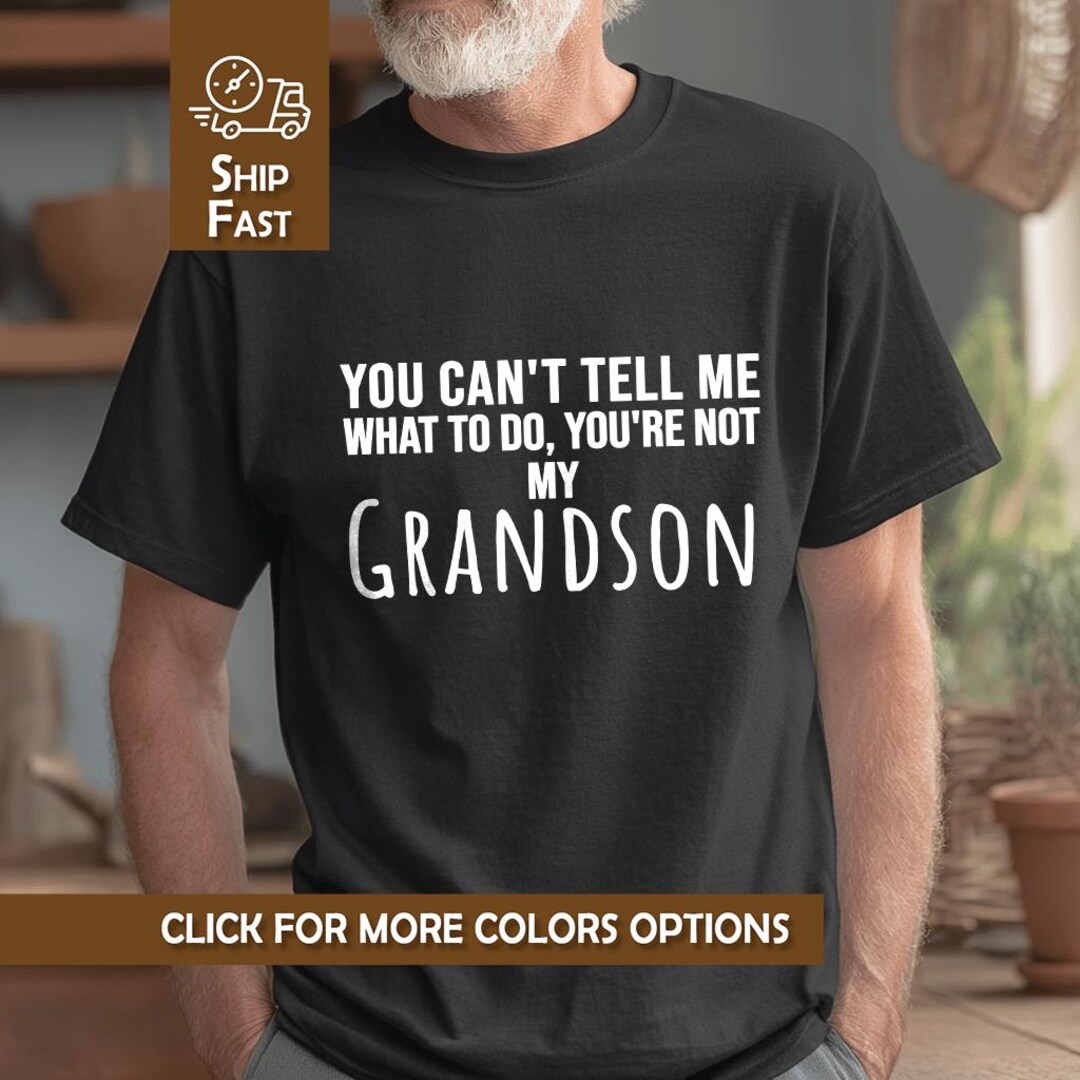 You Can't Tell Me What to Do You're Not My Grandson Shirt Funny Grandma ...