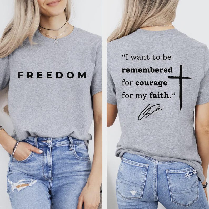 I Want to Be Remembered for Courage for My Faith Charlie Kirk Shirt ...